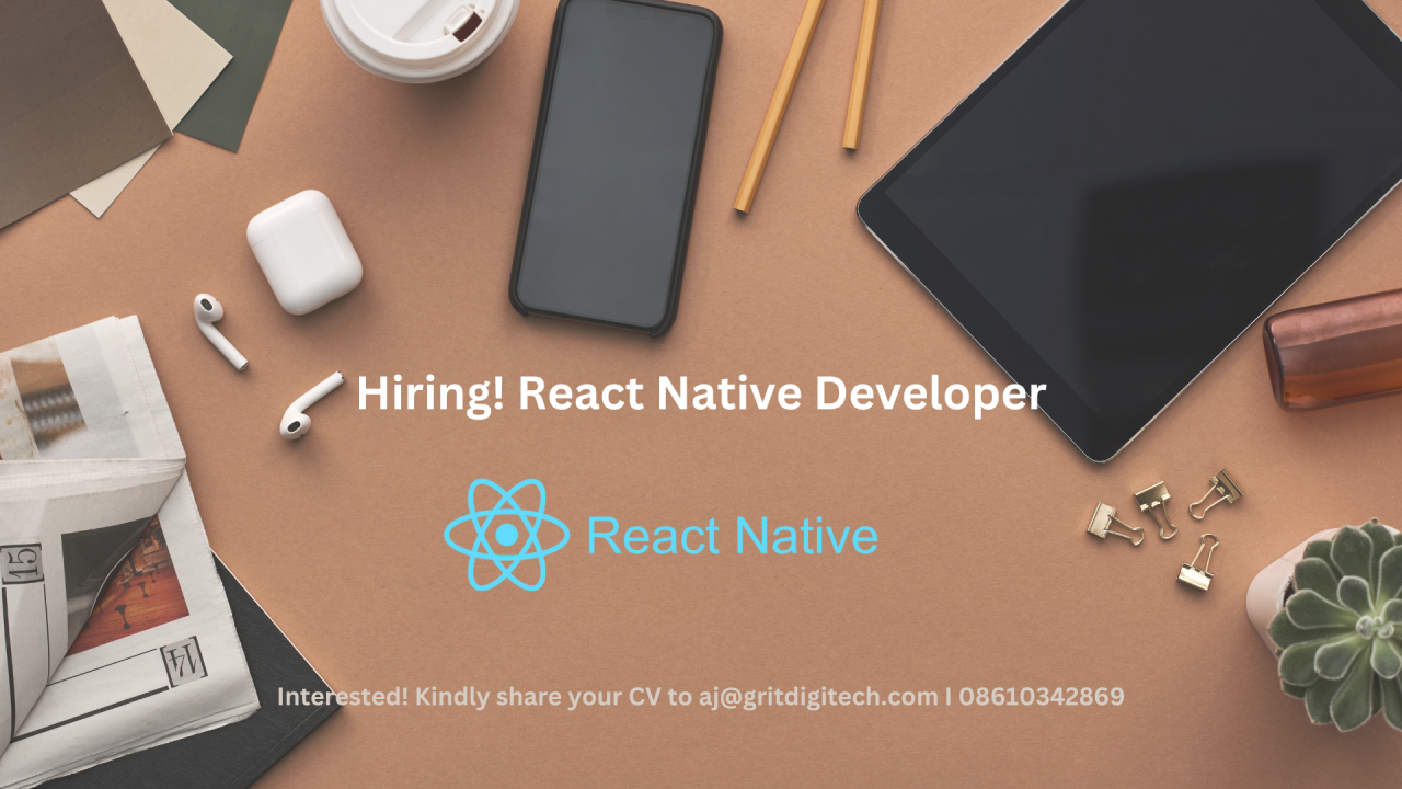 Hiring! React Native Developer | GRIT DigiTech Hiring! React Native Developer | GRIT DigiTech