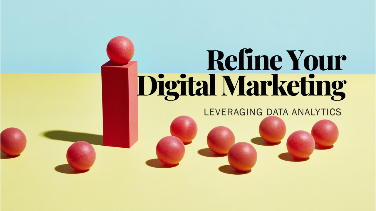 Leveraging Data Analytics to Refine Your Digital Marketing Strategy Leveraging Data Analytics to Refine Your Digital Marketing Strategy