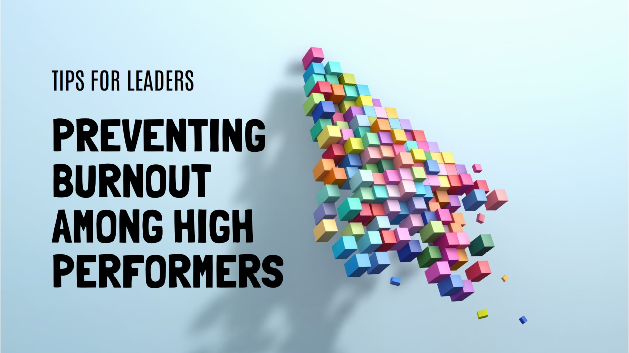 How can Leaders prevent burnout Among High Performers? How can Leaders prevent burnout Among High Performers?