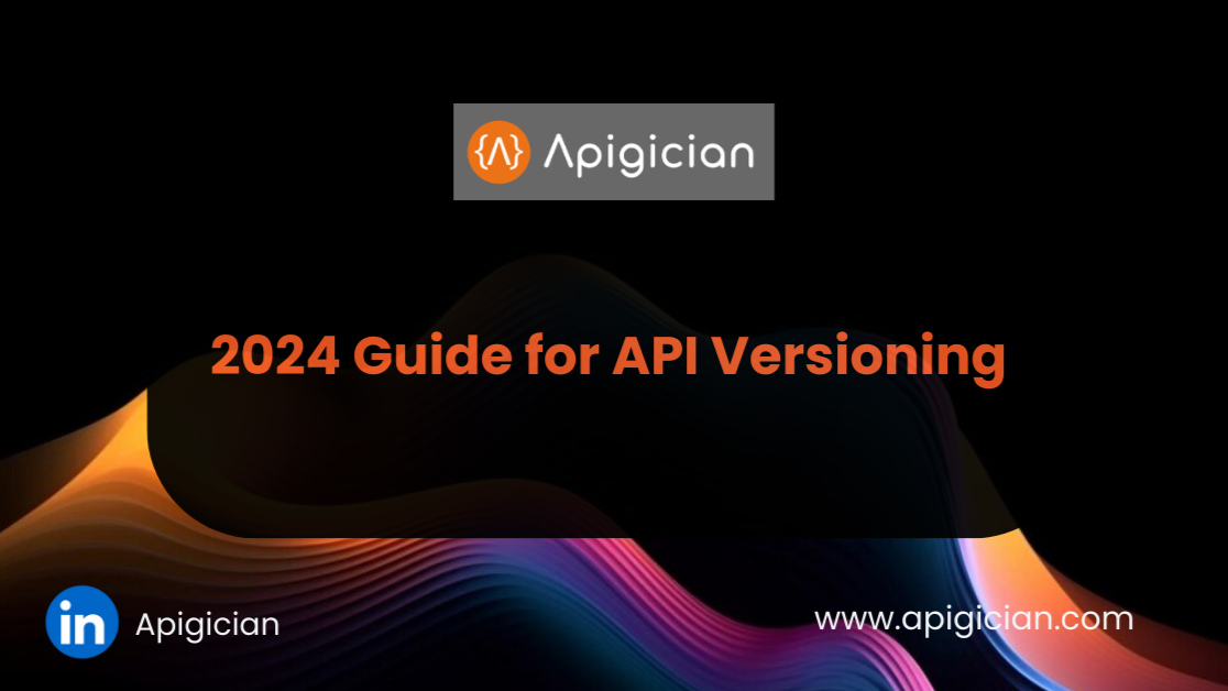 2024 Guide for API Versioning 2024 Guide for API Versioning