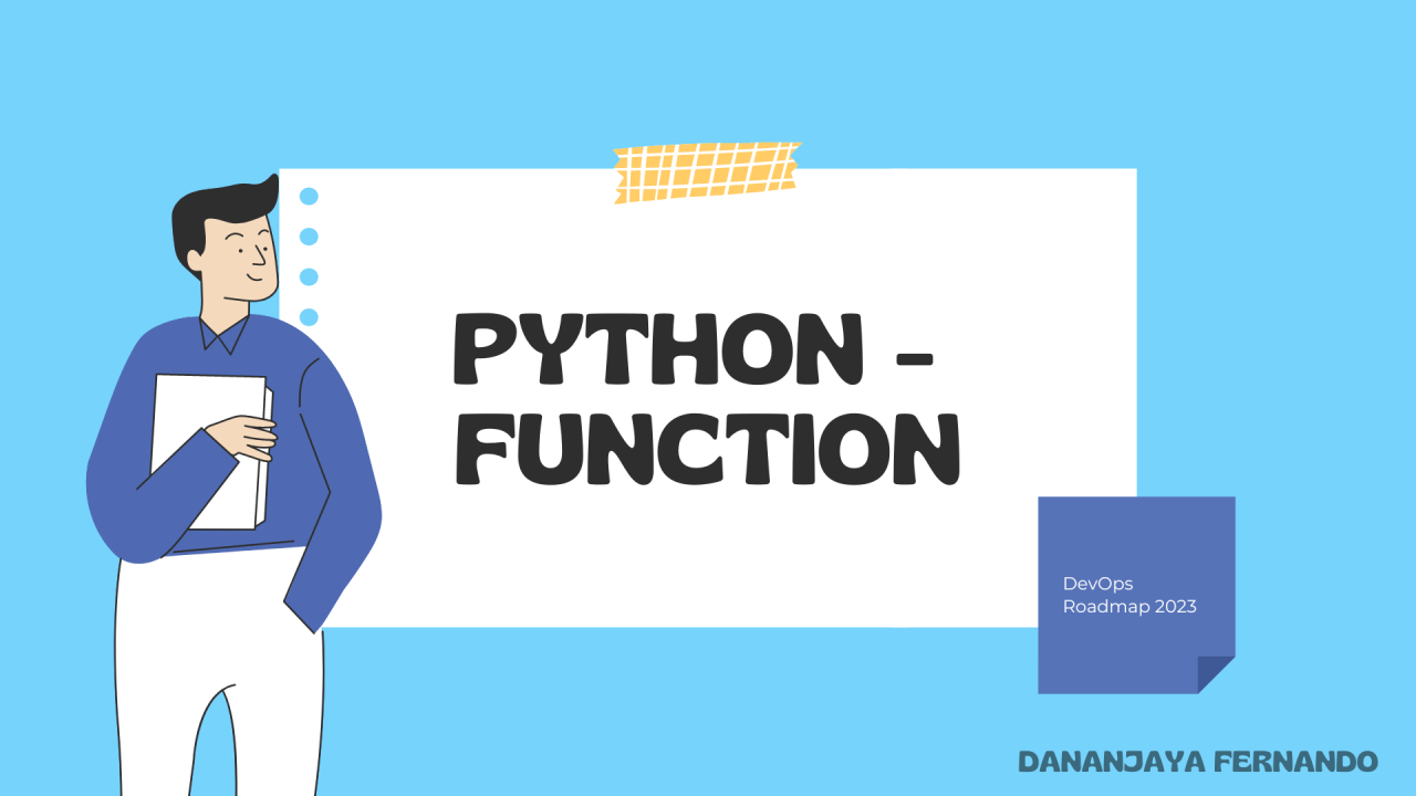 Python Learning - Section 07 Function Python Learning - Section 07 Function