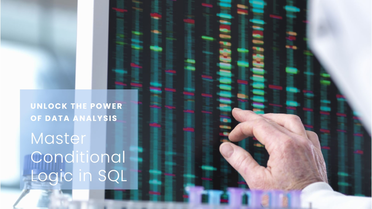 SQL for Data Analysis: Conditional Logic in SQL SQL for Data Analysis: Conditional Logic in SQL