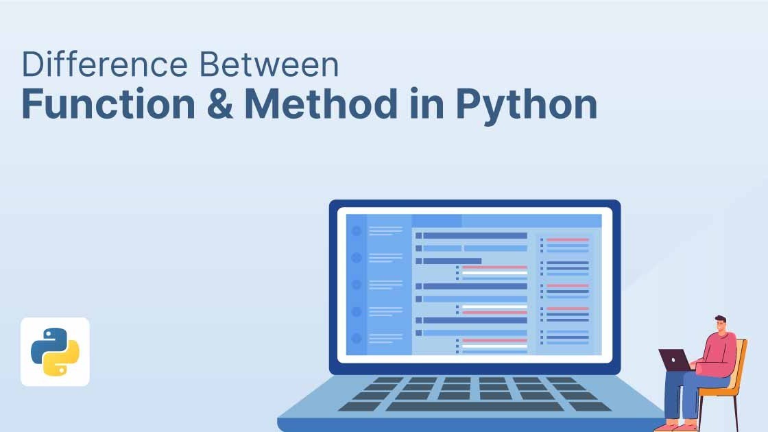 Difference Between Methods and Functions in Python Difference Between Methods and Functions in Python