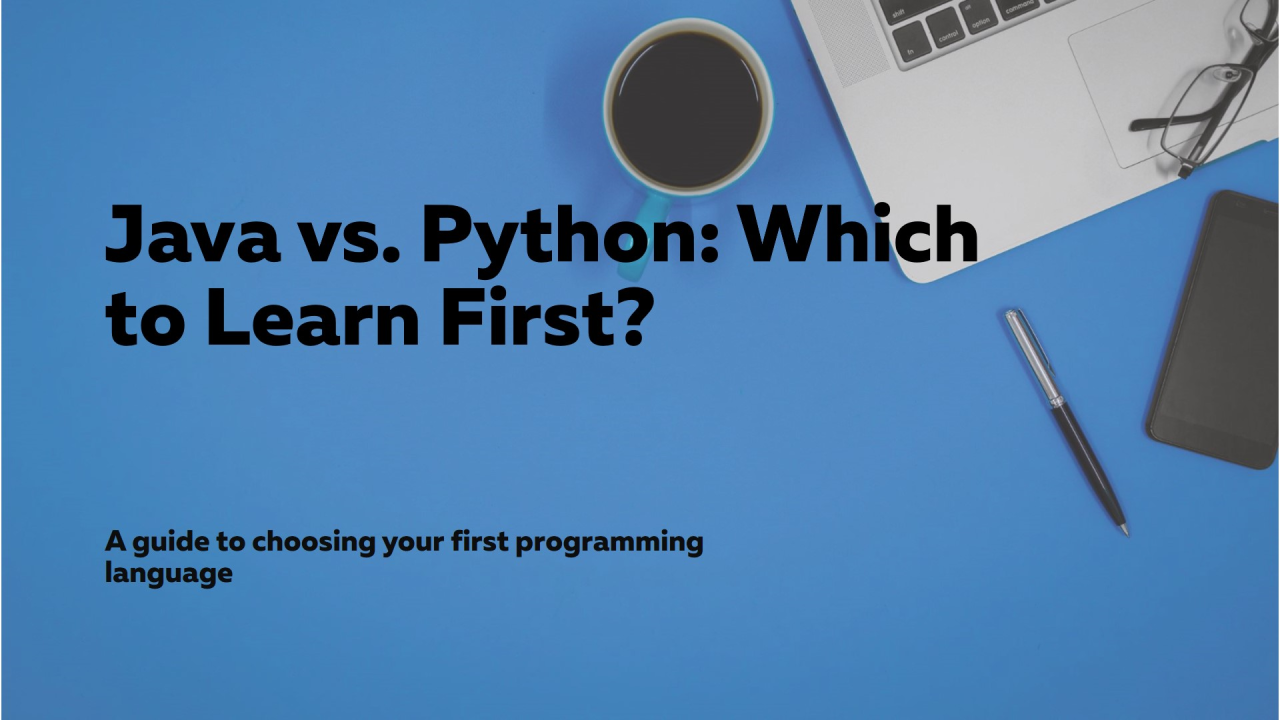 Java vs. Python: Which Language Should You Learn First? Java vs. Python: Which Language Should You Learn First?
