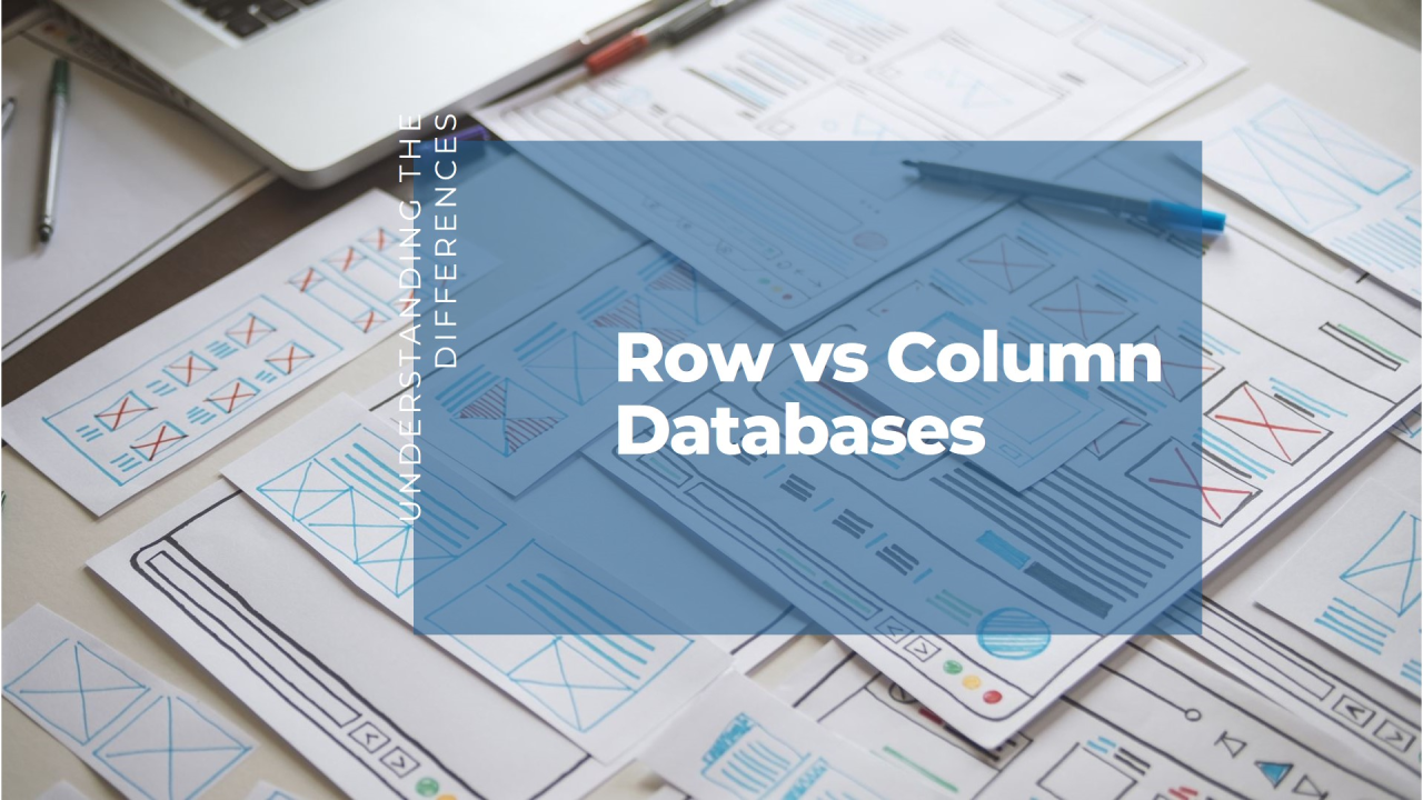 Why Choosing the Right Database Matters: Row-Based vs. Column-Based ... Why Choosing the Right Database Matters: Row-Based vs. Column-Based ...