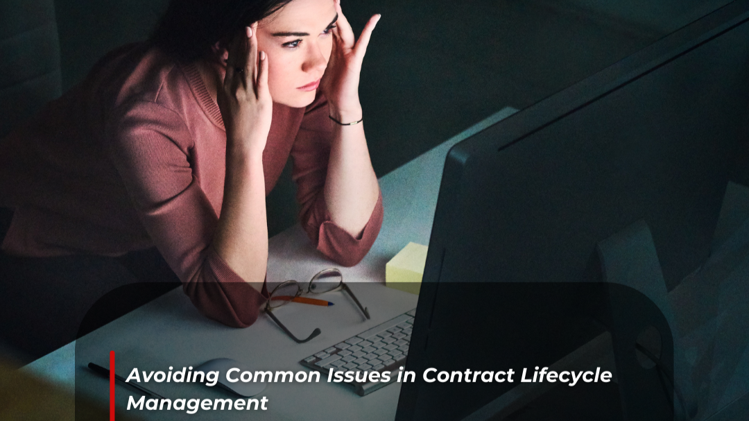 Avoiding Common Issues in Contract Lifecycle Management Avoiding Common Issues in Contract Lifecycle Management