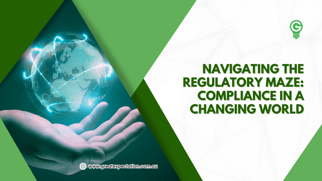 Navigating the Regulatory Maze: Compliance in a Changing World Navigating the Regulatory Maze: Compliance in a Changing World