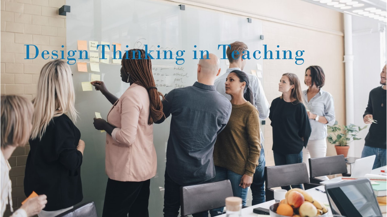 Embedding design thinking into teaching pedagogies Embedding design thinking into teaching pedagogies