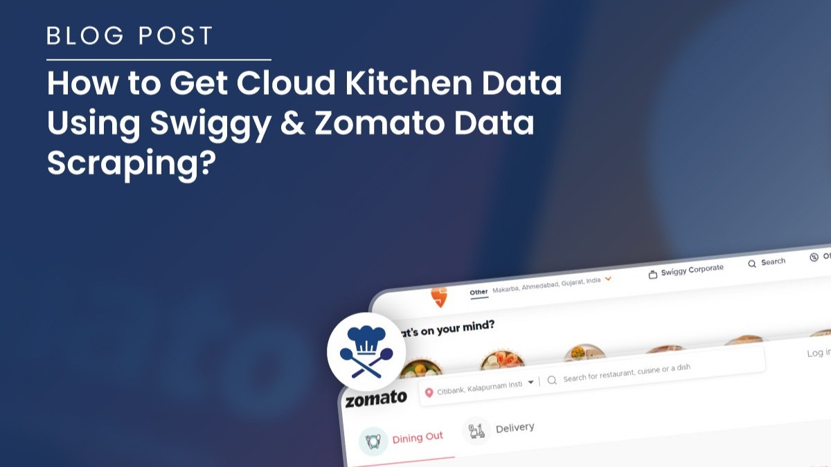 How to Get Cloud Kitchen Data Using Swiggy & Zomato Data Scraping? How to Get Cloud Kitchen Data Using Swiggy & Zomato Data Scraping?
