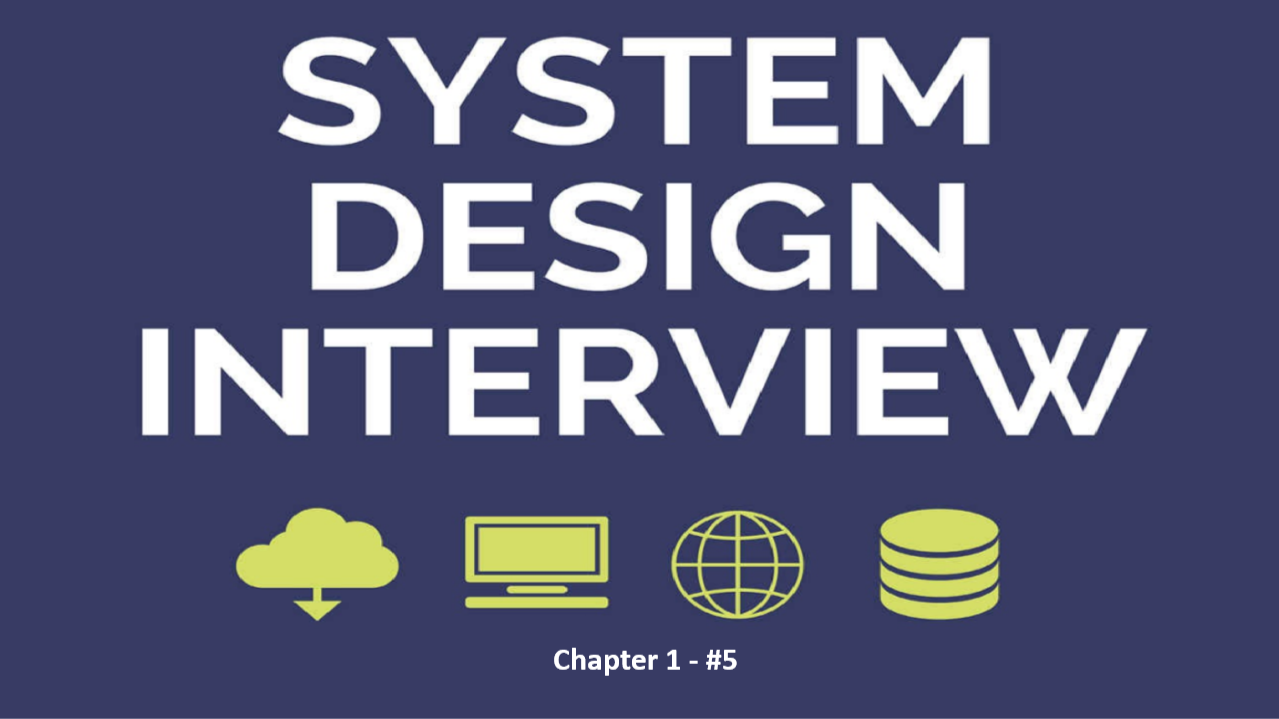 System Design Interview: An Insider’s Guide - Alex Xu (Chapter 1 - #5) System Design Interview: An Insider’s Guide - Alex Xu (Chapter 1 - #5)