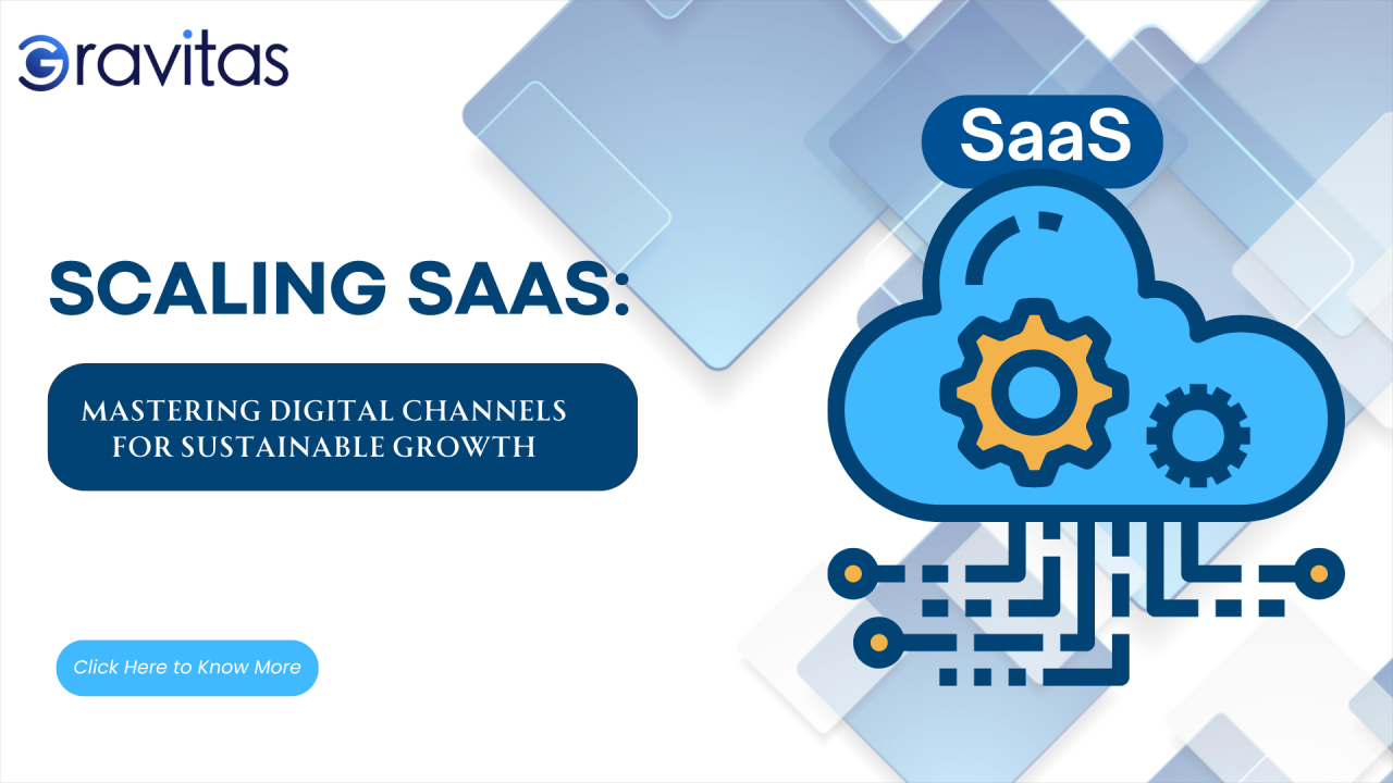 Scaling SaaS: Mastering Digital Channels for Sustainable Growth Scaling SaaS: Mastering Digital Channels for Sustainable Growth