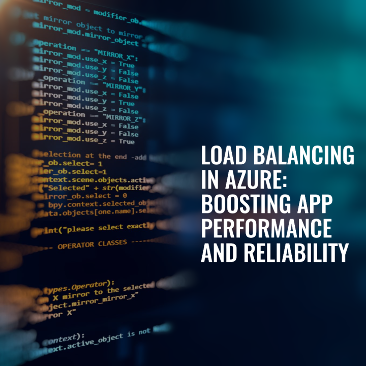 Load Balancing in Azure: Boosting App Performance and Reliability Load Balancing in Azure: Boosting App Performance and Reliability