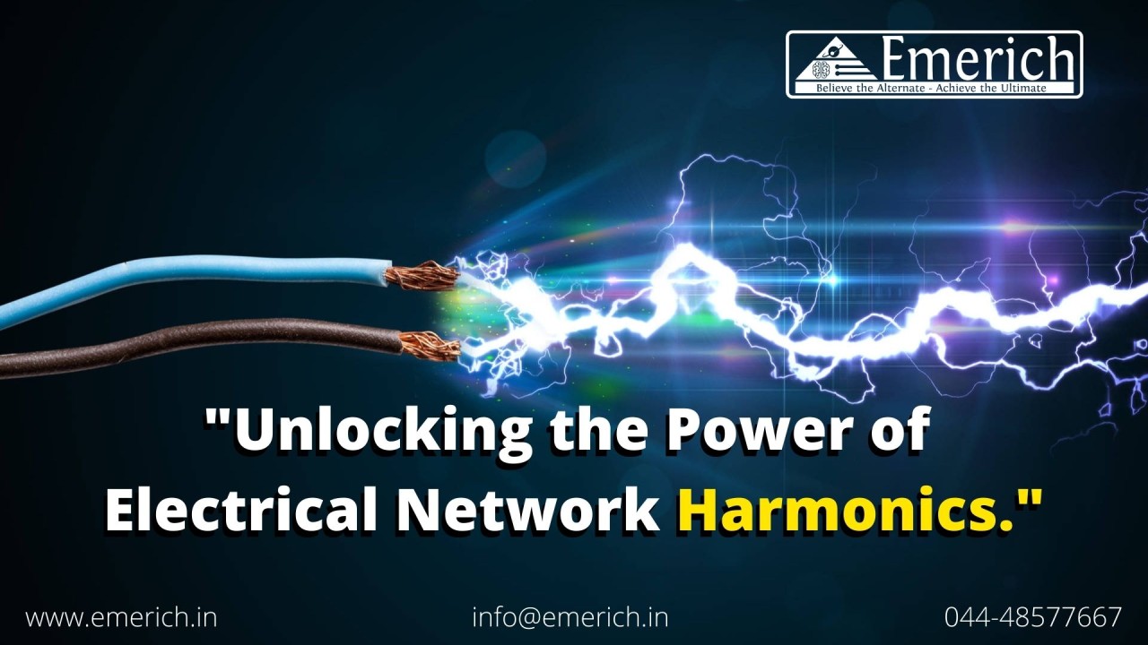 Unlocking the Power of Electrical Network Harmonics Unlocking the Power of Electrical Network Harmonics