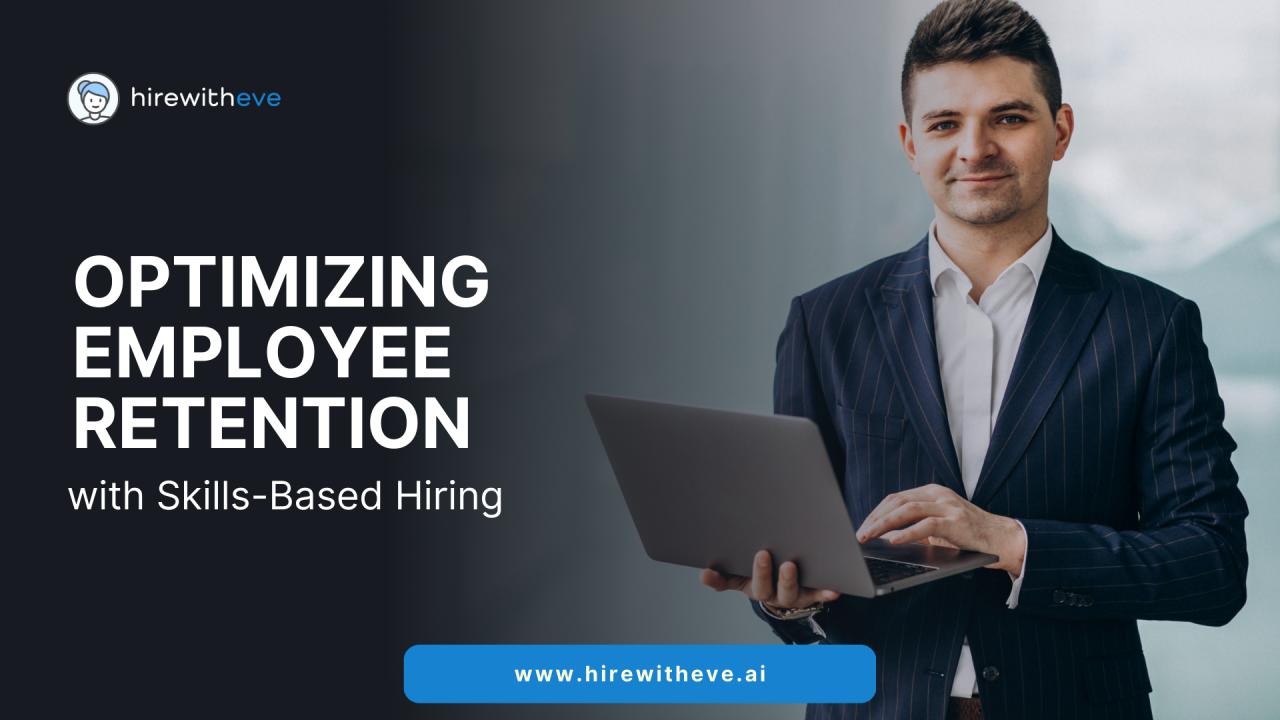 Maximizing Employee Retention through Skills-Based Hiring Maximizing Employee Retention through Skills-Based Hiring