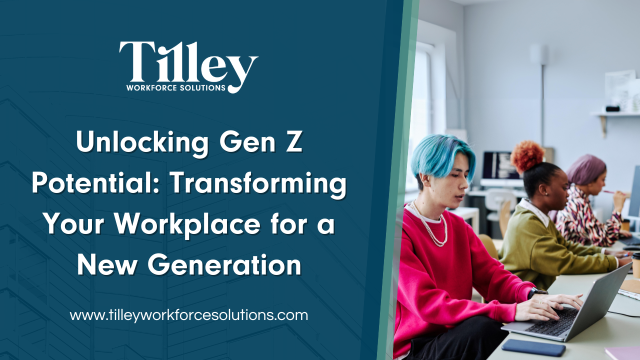 Unlocking Gen Z Potential: Transforming Your Workplace for a New Generation Unlocking Gen Z Potential: Transforming Your Workplace for a New Generation
