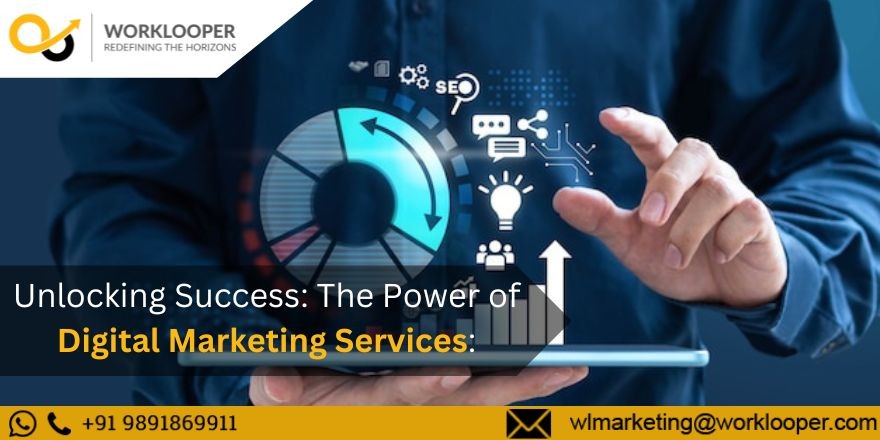 Unlocking Success: The Power of Digital Marketing Services Unlocking Success: The Power of Digital Marketing Services