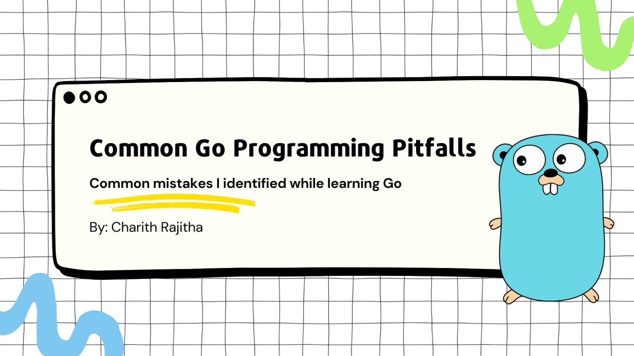 Common Go Programming Pitfalls: How to Avoid Them Common Go Programming Pitfalls: How to Avoid Them