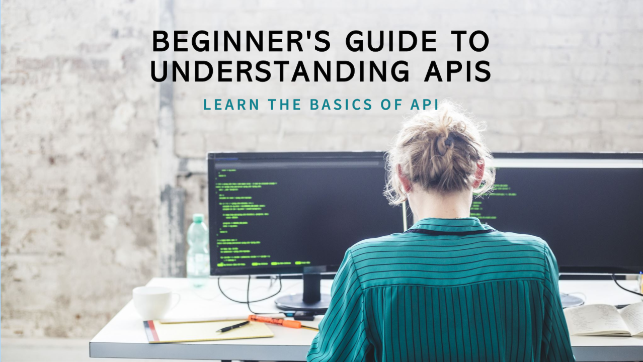 Understanding APIs: A Beginner's Guide Understanding APIs: A Beginner's Guide