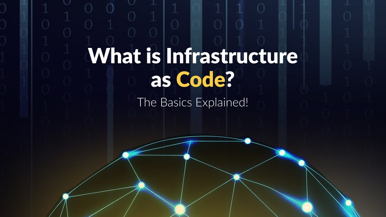 What is Infrastructure as Code? The Basics Explained What is Infrastructure as Code? The Basics Explained