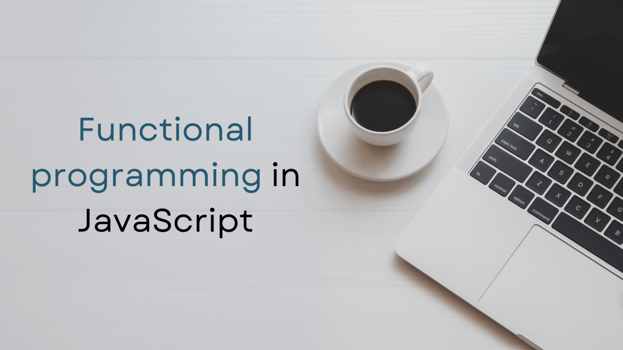 Functional programming in JavaScript Functional programming in JavaScript