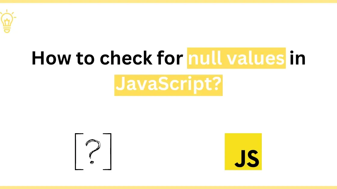 Manage NULL in JavaScript Manage NULL in JavaScript