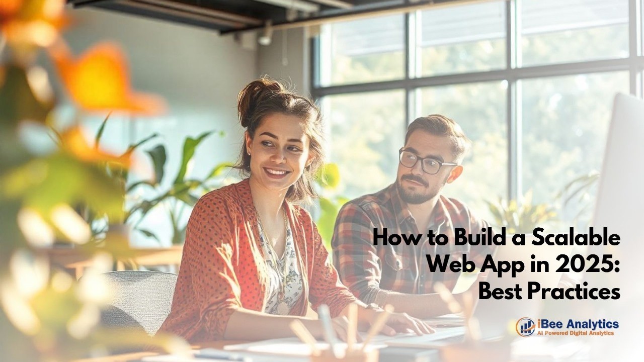 How to Build a Scalable Web App in 2025: Best Practices How to Build a Scalable Web App in 2025: Best Practices