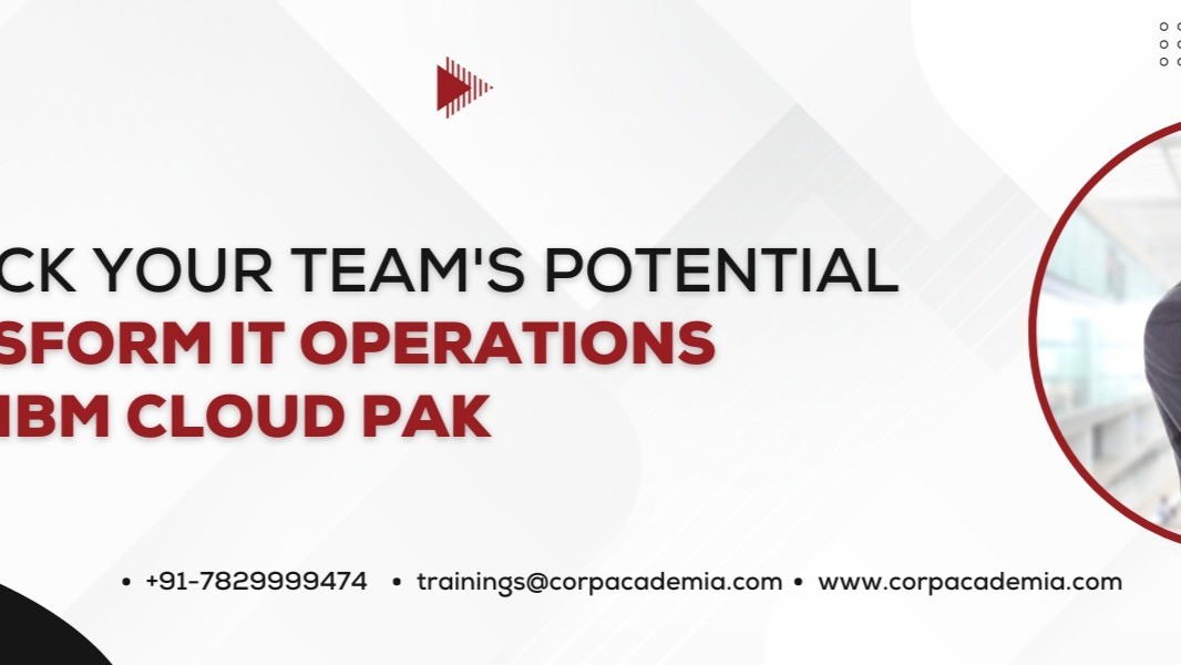 Unlock Your Team's Potential: Transform IT Operations with IBM Cloud Pak Unlock Your Team's Potential: Transform IT Operations with IBM Cloud Pak
