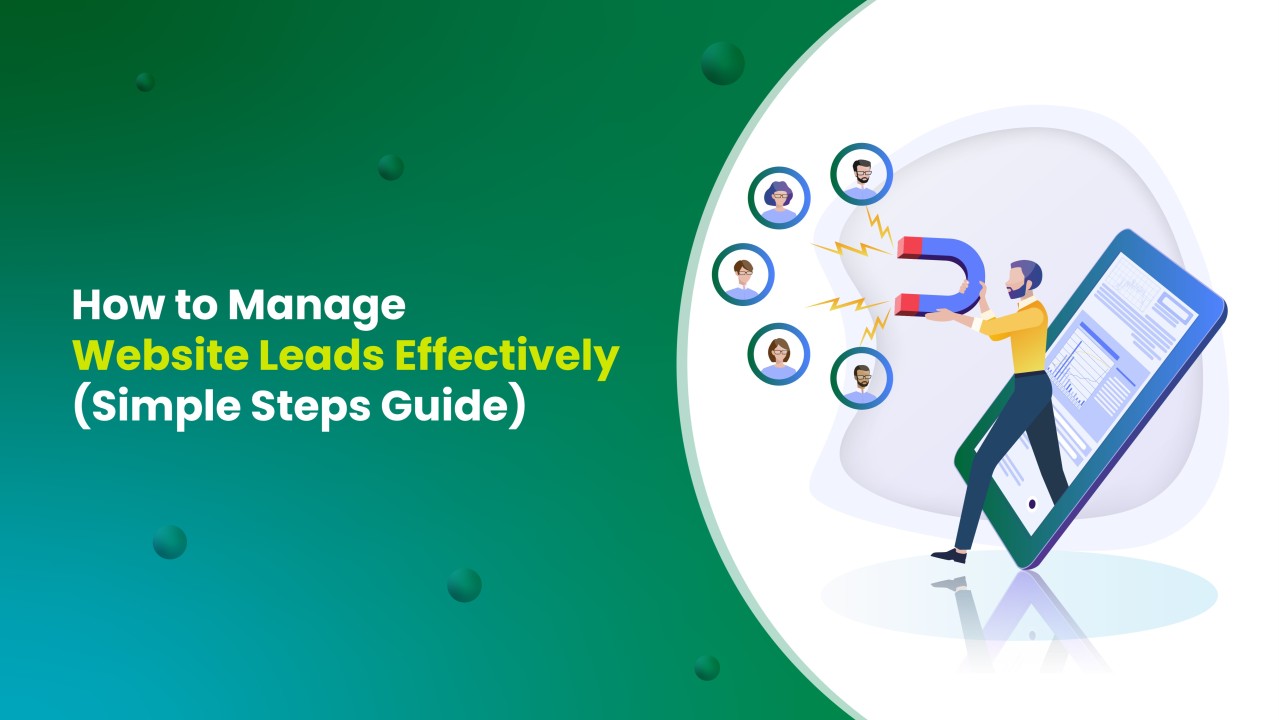 How to Manage Website Leads Effectively (Simple Steps Guide) How to Manage Website Leads Effectively (Simple Steps Guide)