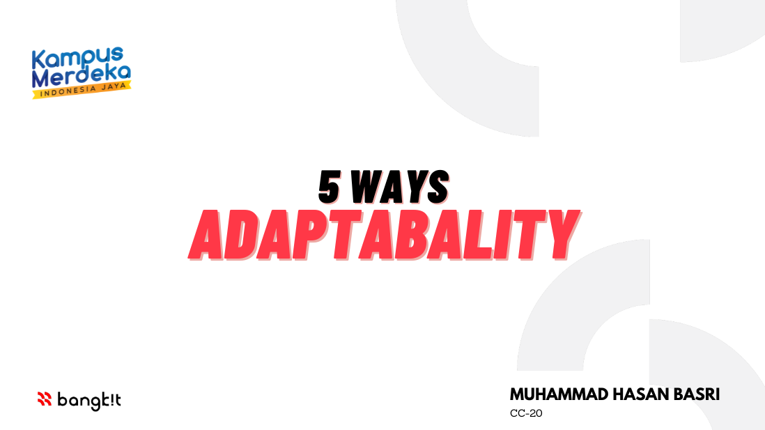 5 Ways of Adaptability | Muhammad Hasan Basri 5 Ways of Adaptability | Muhammad Hasan Basri