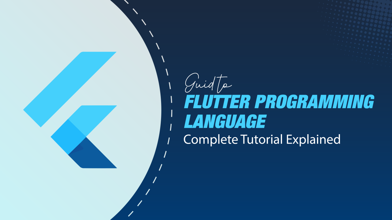 Guide to Flutter Programming Language - Complete Tutorial Explained Guide to Flutter Programming Language - Complete Tutorial Explained