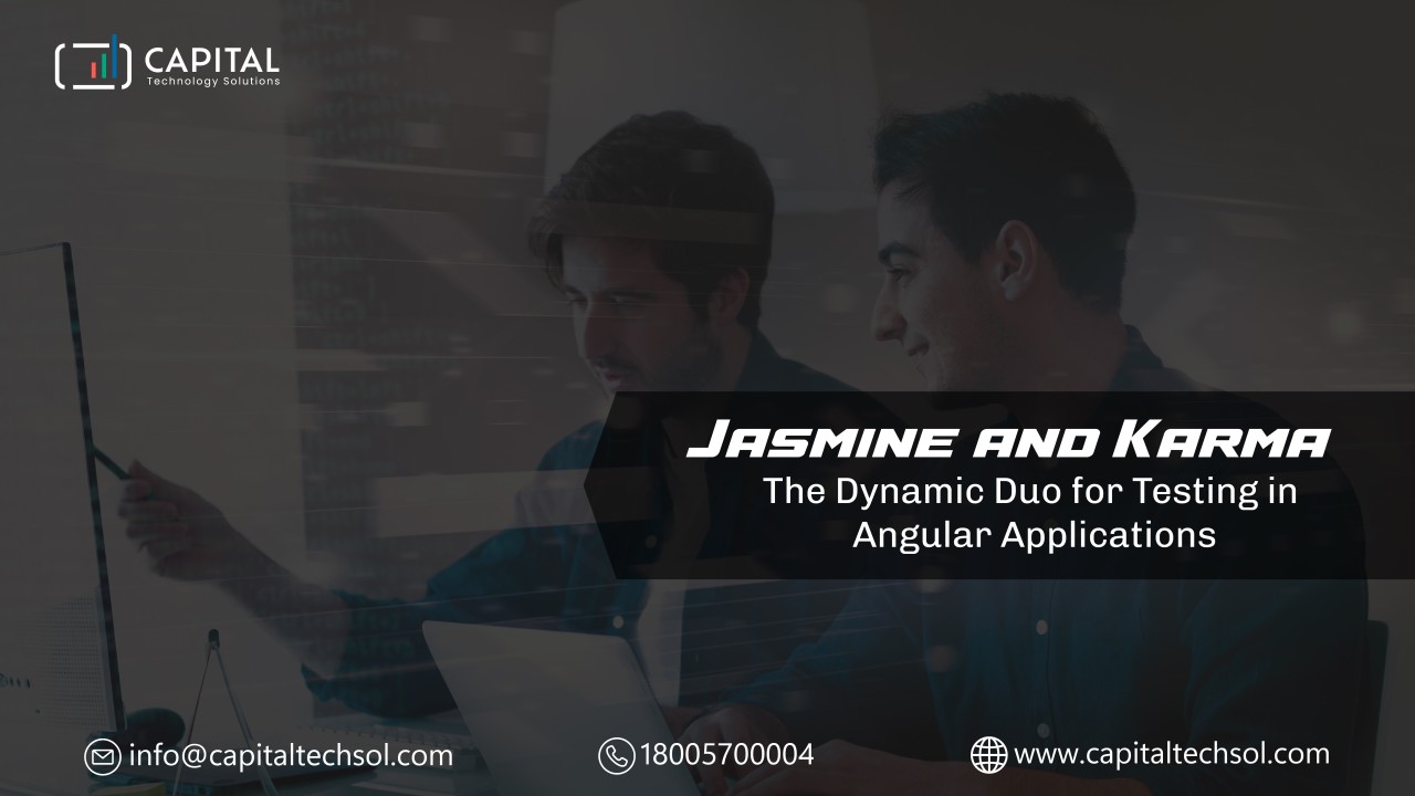 Jasmine and Karma: The Dynamic Duo for Testing in Angular Applications Jasmine and Karma: The Dynamic Duo for Testing in Angular Applications