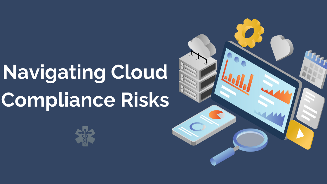 Navigating Cloud Compliance Risks Navigating Cloud Compliance Risks