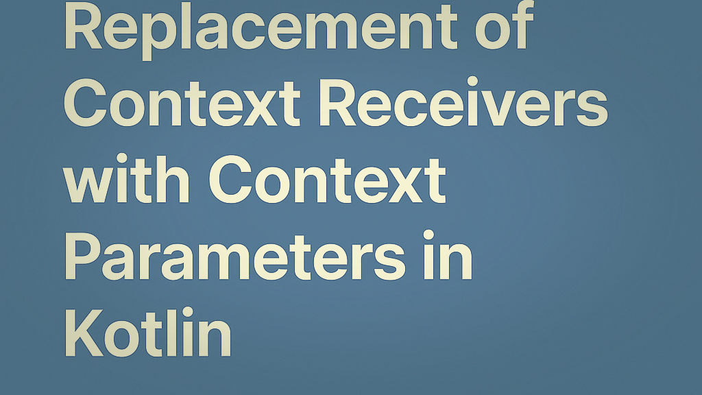 What's New in Kotlin: Phased Replacement of Context Receivers with ... What's New in Kotlin: Phased Replacement of Context Receivers with ...