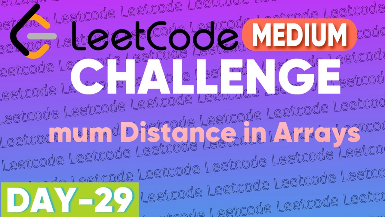 LeetCode Medium Challenge Day 29 | mum Distance in Arrays LeetCode Medium Challenge Day 29 | mum Distance in Arrays