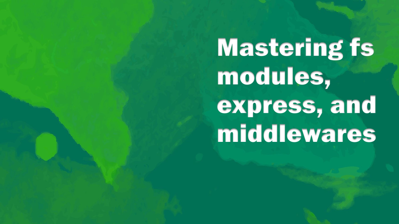 Day 2 --> fs modules,express and middlewares Day 2 --> fs modules,express and middlewares