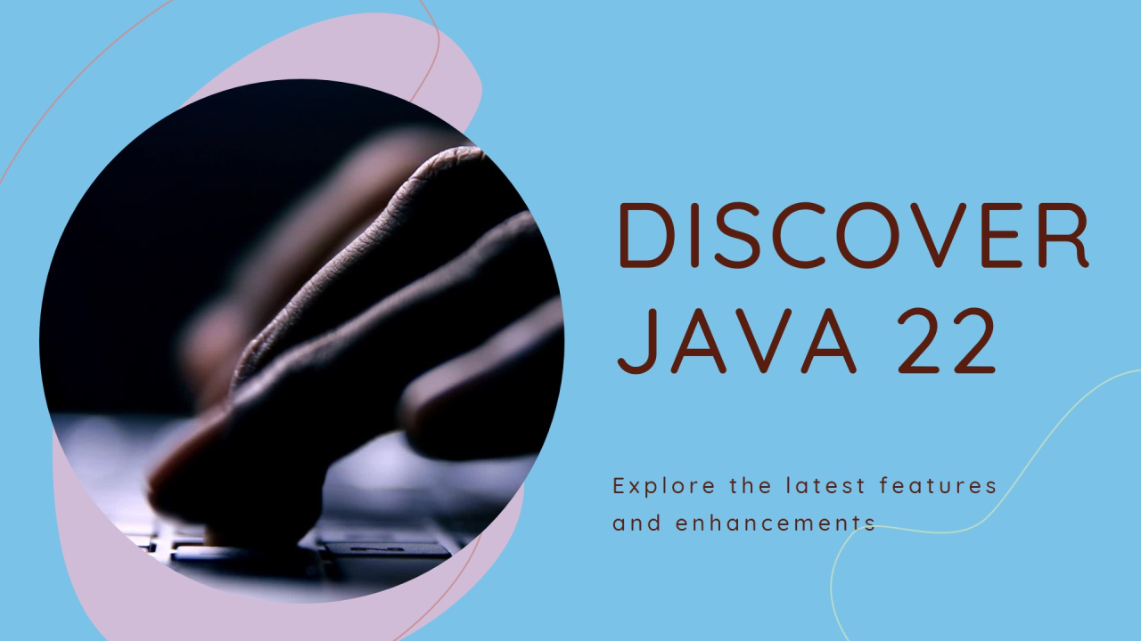 Exploring Java 22: New Features and Enhancements Exploring Java 22: New Features and Enhancements