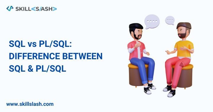 SQL vs PL/SQL: Difference Between SQL & PL/SQL SQL vs PL/SQL: Difference Between SQL & PL/SQL