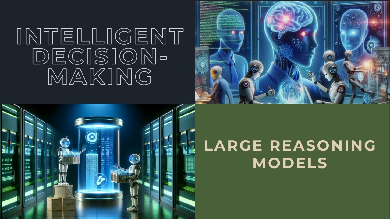 Large Reasoning Models: The Core of Intelligent Decision-Making Large Reasoning Models: The Core of Intelligent Decision-Making