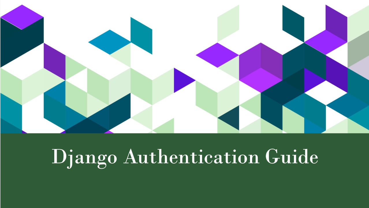 Django Authentication: A Practical Guide Django Authentication: A Practical Guide