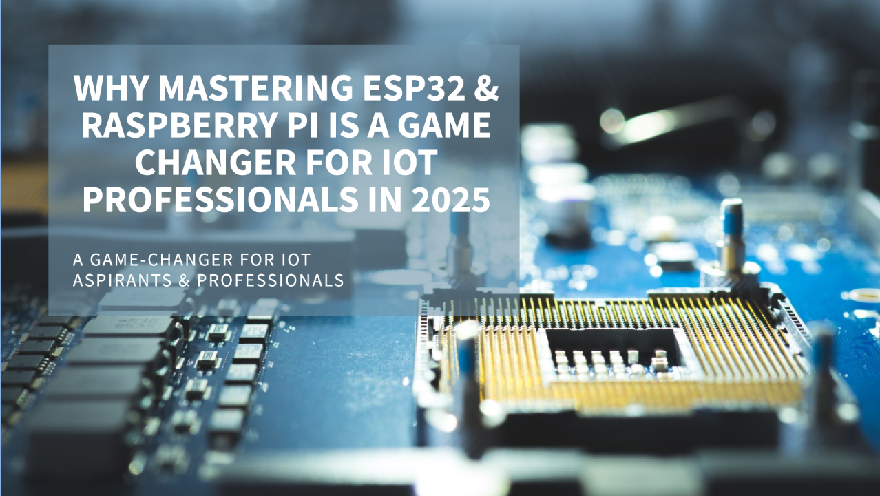 Why Mastering ESP32 and Raspberry Pi is a Game-Changer for IoT ... Why Mastering ESP32 and Raspberry Pi is a Game-Changer for IoT ...