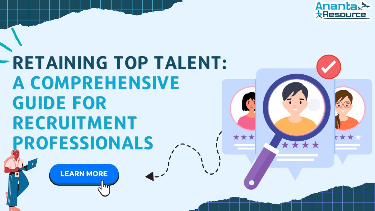 Retaining Top Talent: A Comprehensive Guide for Recruitment Professionals Retaining Top Talent: A Comprehensive Guide for Recruitment Professionals