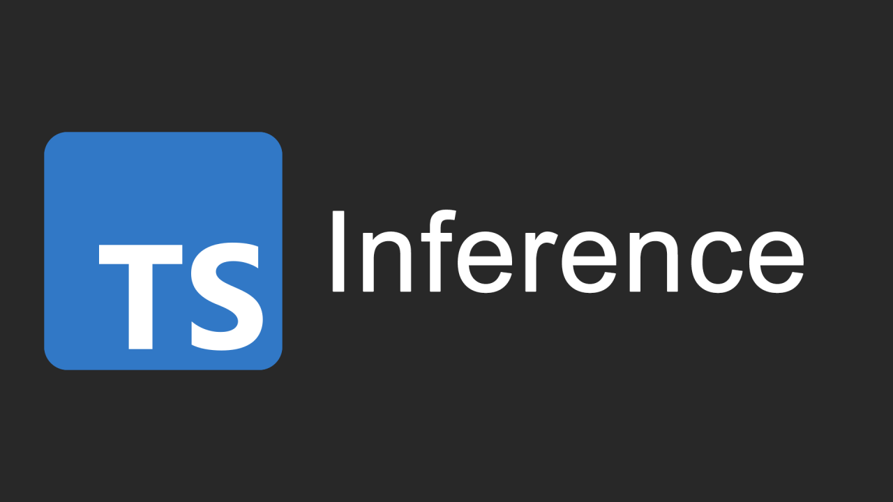TypeScript Inference: How TypeScript Knows What You M TypeScript Inference: How TypeScript Knows What You M