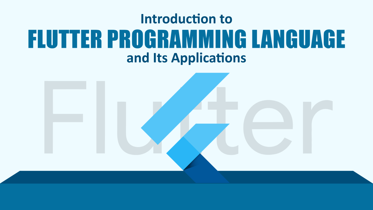 Introduction to Flutter Programming Language and Its Applications Introduction to Flutter Programming Language and Its Applications