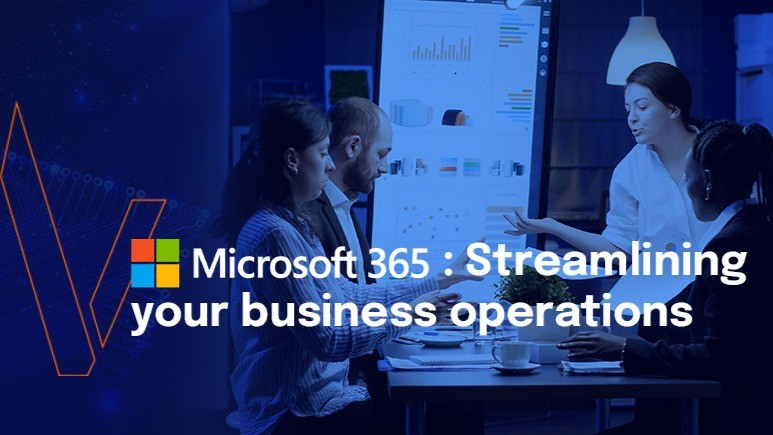 Microsoft 365: Streamlining your business operations Microsoft 365: Streamlining your business operations