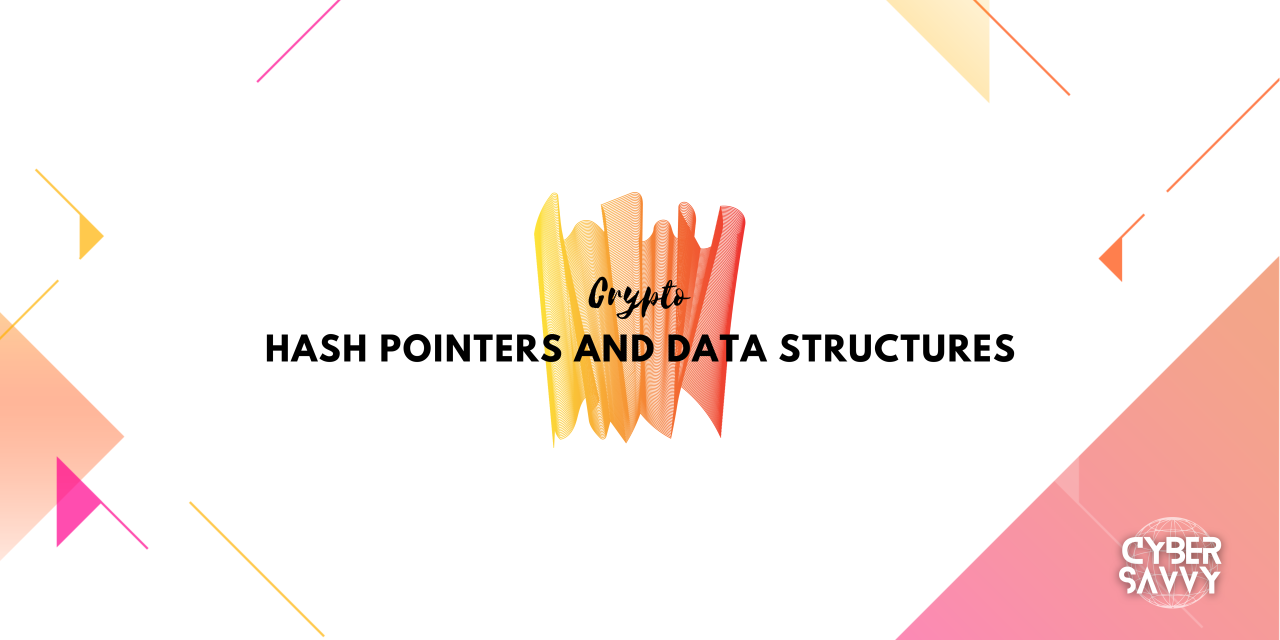 Cryptographic Hash Pointers and Data Structures: Building Secure and ... Cryptographic Hash Pointers and Data Structures: Building Secure and ...