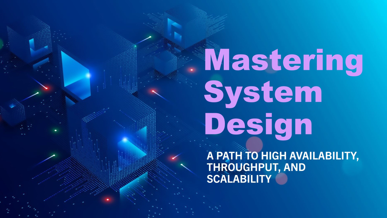 Mastering System Design: A Path to High Availability, Throughput, and ... Mastering System Design: A Path to High Availability, Throughput, and ...