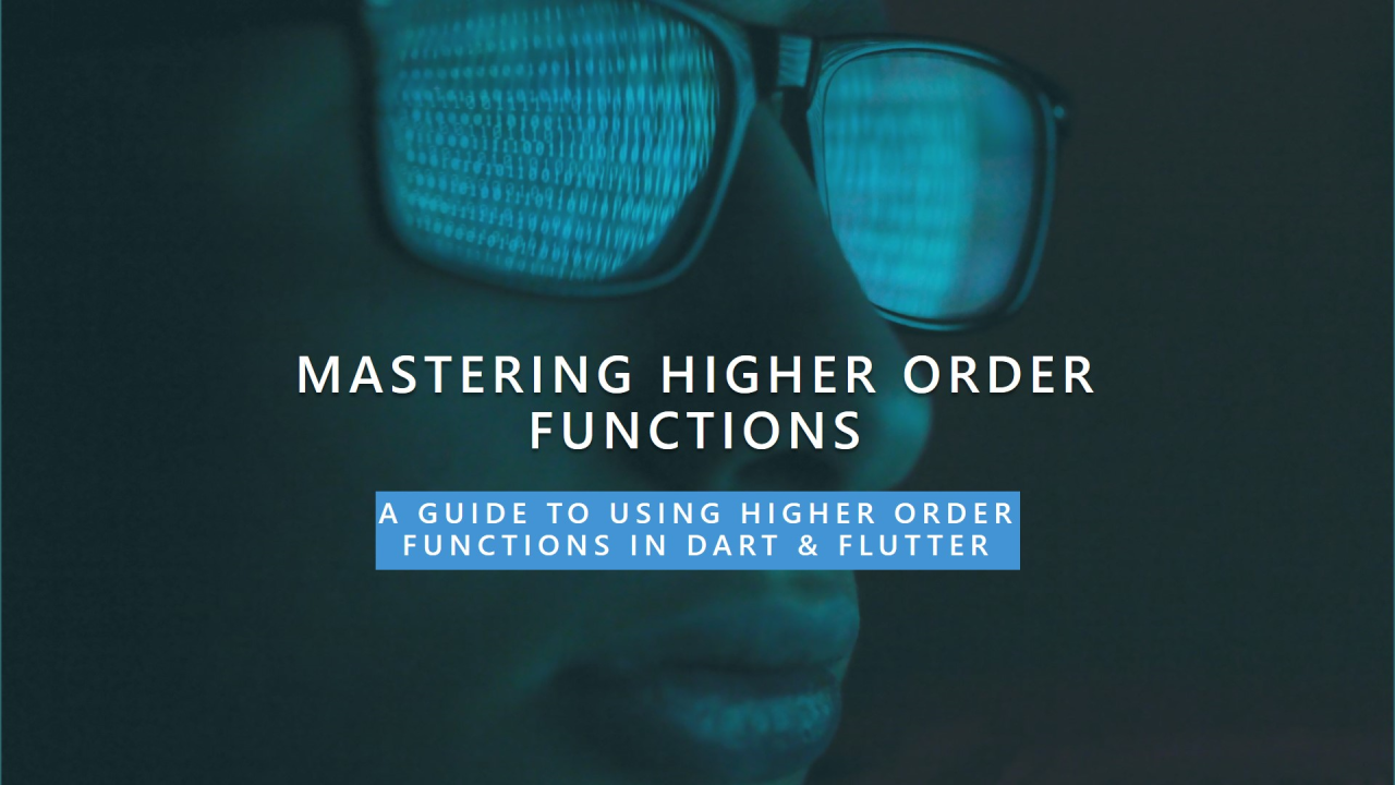 Higher Order Functions in Dart & Flutter: Higher Order Functions in Dart & Flutter: