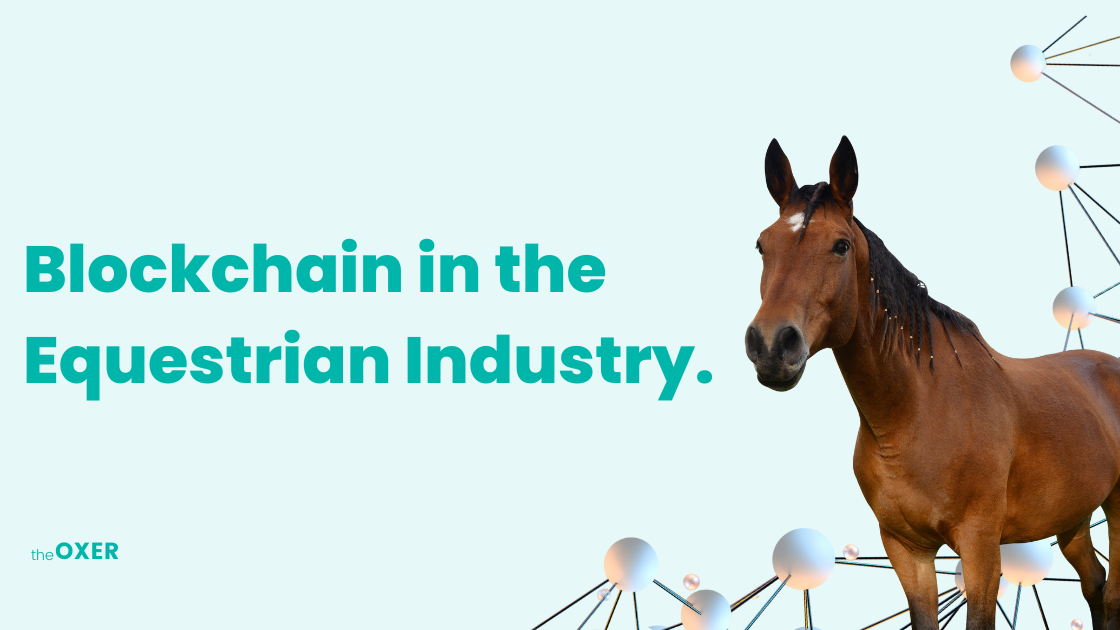 How Blockchain Technology Can Transform the Equestrian Industry How Blockchain Technology Can Transform the Equestrian Industry