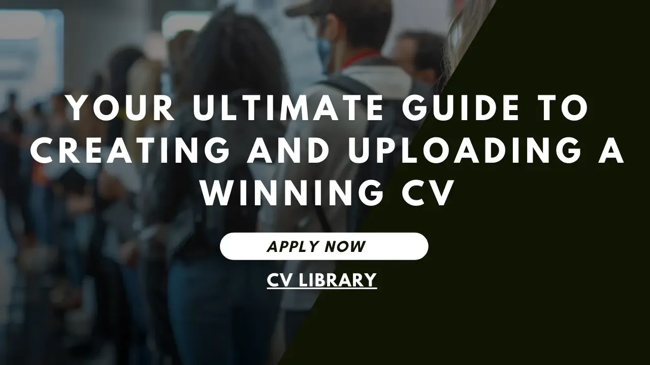 CV Library: Your Ultimate Guide to Creating and Uploading a Winning CV CV Library: Your Ultimate Guide to Creating and Uploading a Winning CV