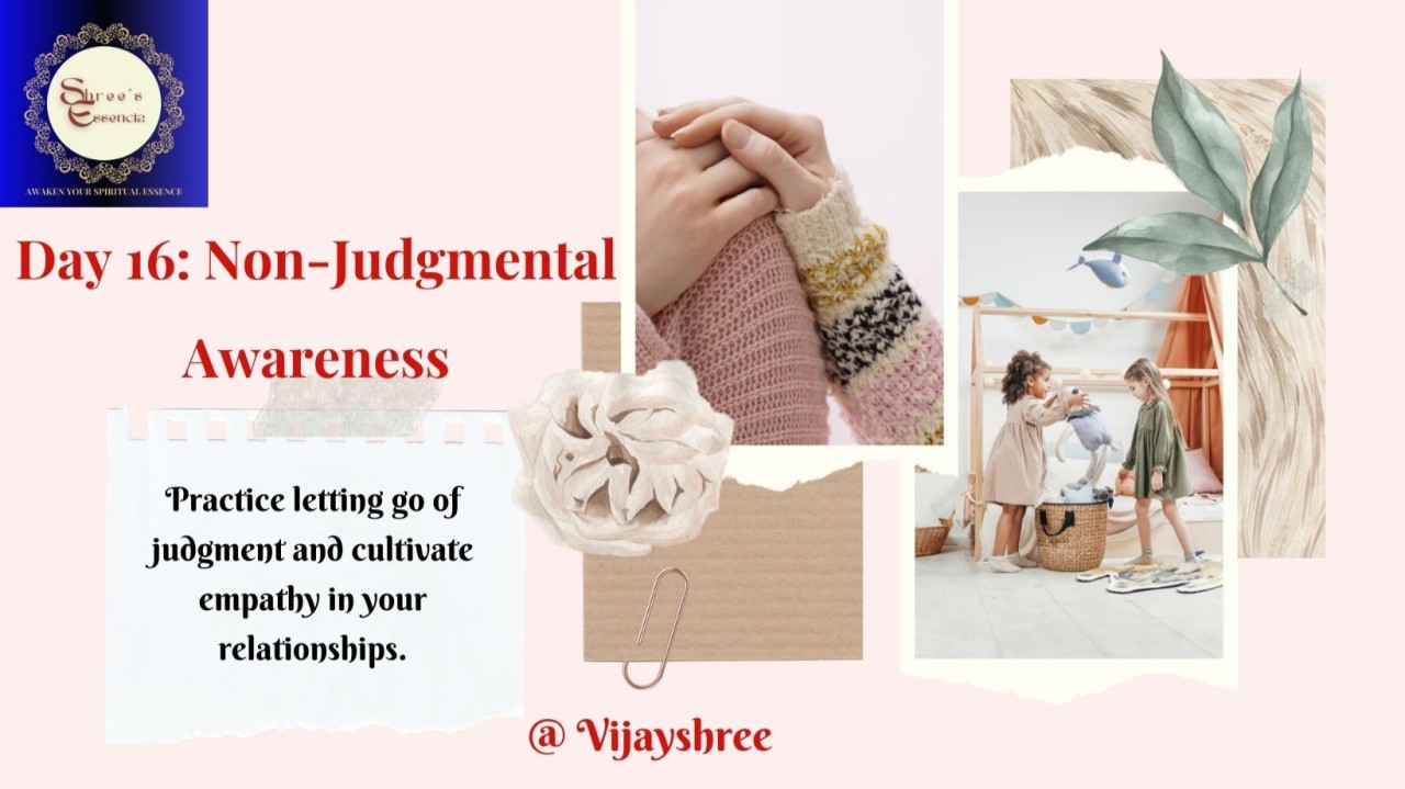 Day 16: Non-Judgmental Awareness Day 16: Non-Judgmental Awareness
